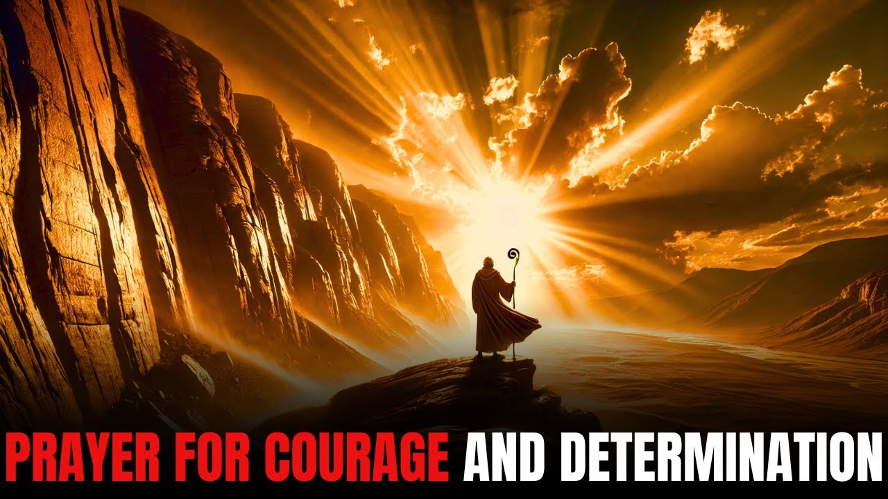 PRAYER FOR COURAGE AND DETERMINATION - YouTube