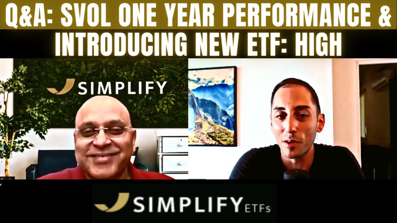 Simplify ETFs Q&A: SVOL ETF 1 Year+ Performance Review + Brand New ETF: HIGH - Enhanced Income ...