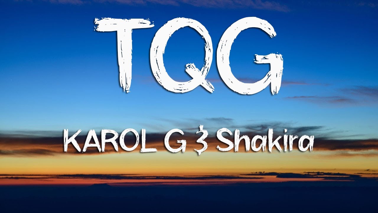 Karol G, Shakira - TQG (Letra/Lyrics) - YouTube