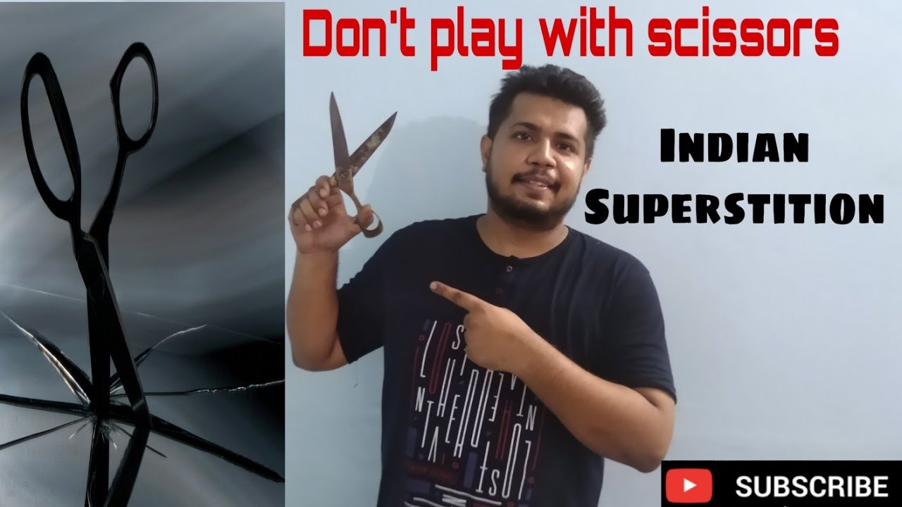 INDIAN SUPERSTITIONS || DON'T PLAY WITH SCISSORS! || BEST SUPERSTITION ...