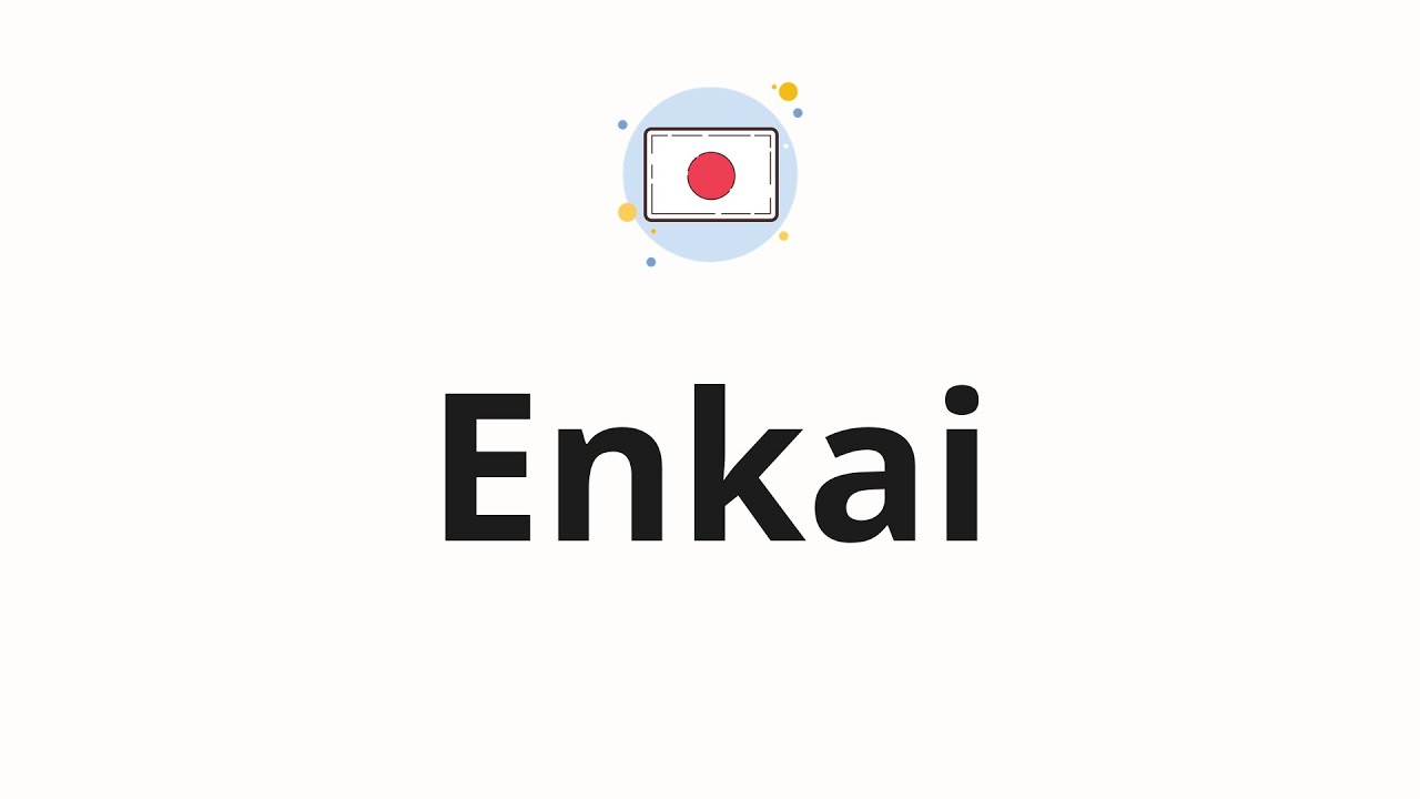 How to pronounce Enkai - YouTube