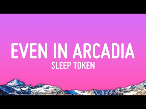 Sleep Token - Even In Arcadia (Lyrics)