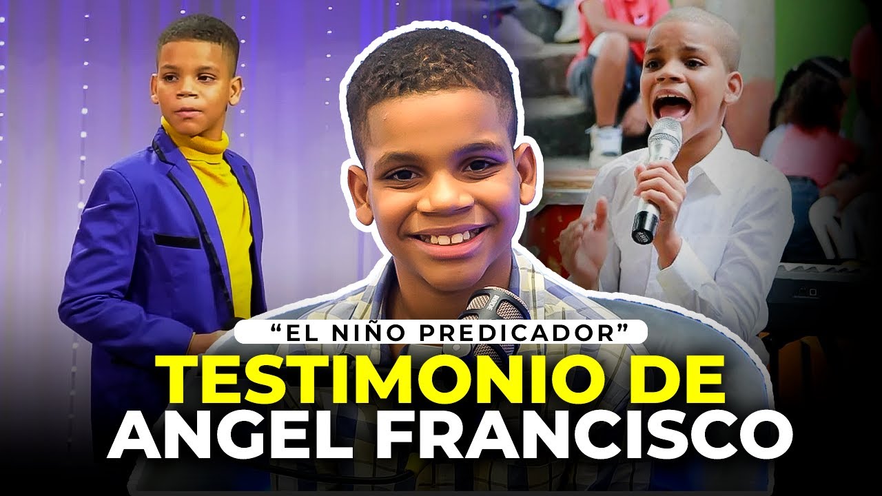ANGEL FRANCISCO TOLENTINO "EL NIÑO PREDICADOR" NOS CUENTA SU TESTIMONIO ...