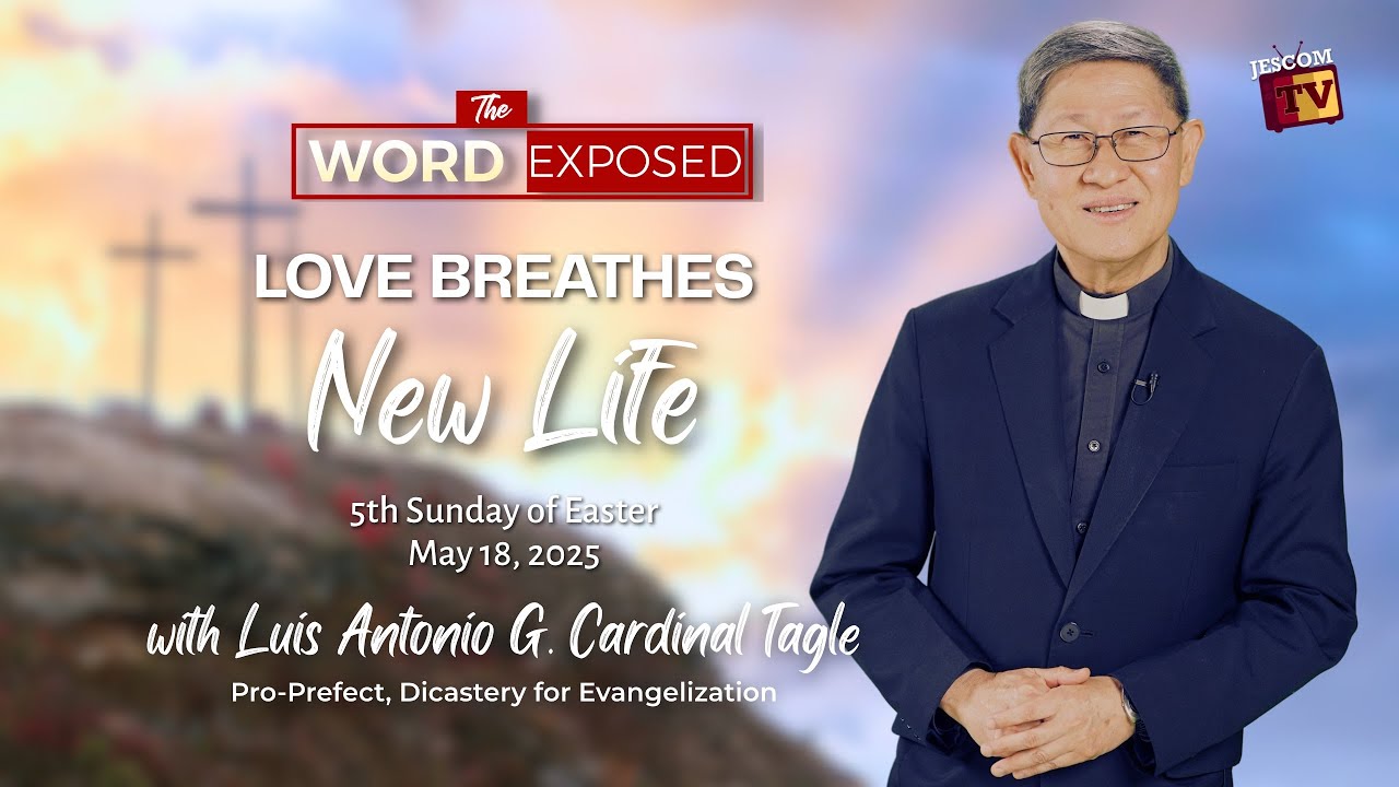 LOVE BREATHES NEW LIFE | The Word Exposed w/ Cardinal Tagle (May 18 ...