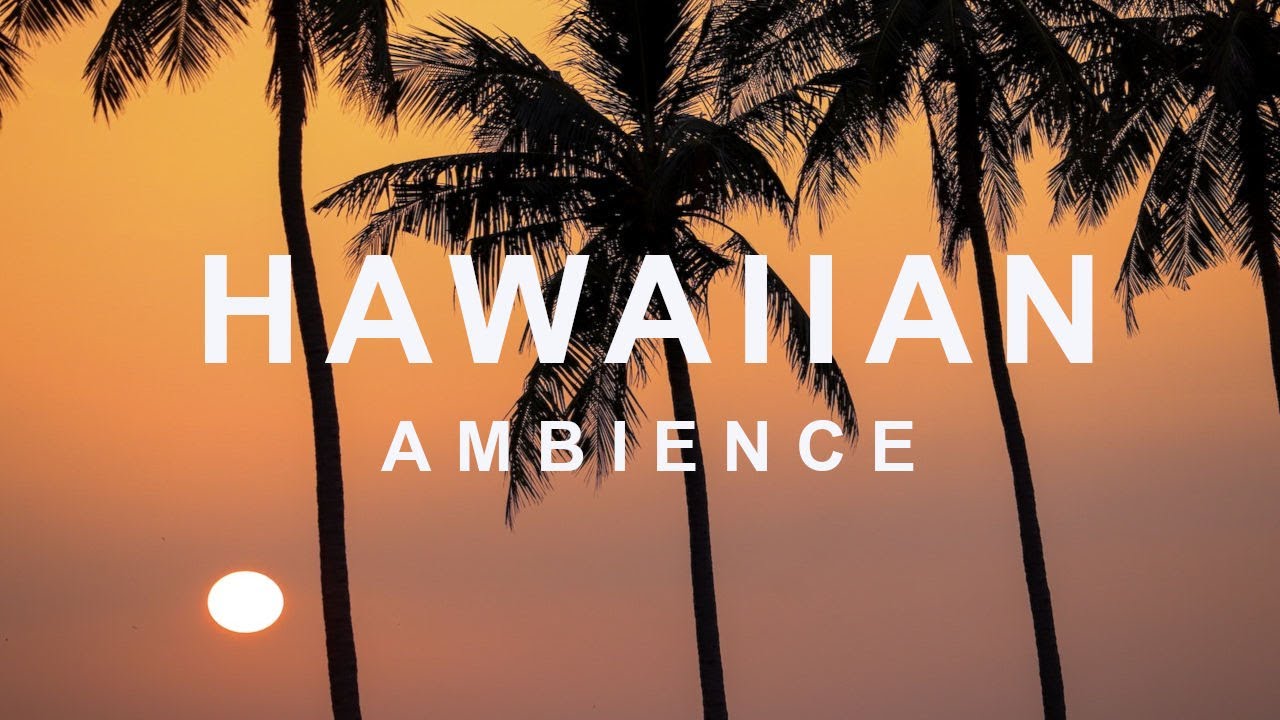 Hawaiian Sunset Ambience Music | Hawaii Soothing Relaxation - YouTube