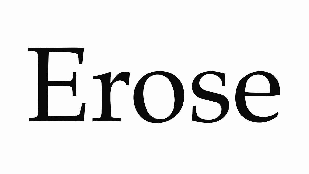 How to Pronounce Erose - YouTube