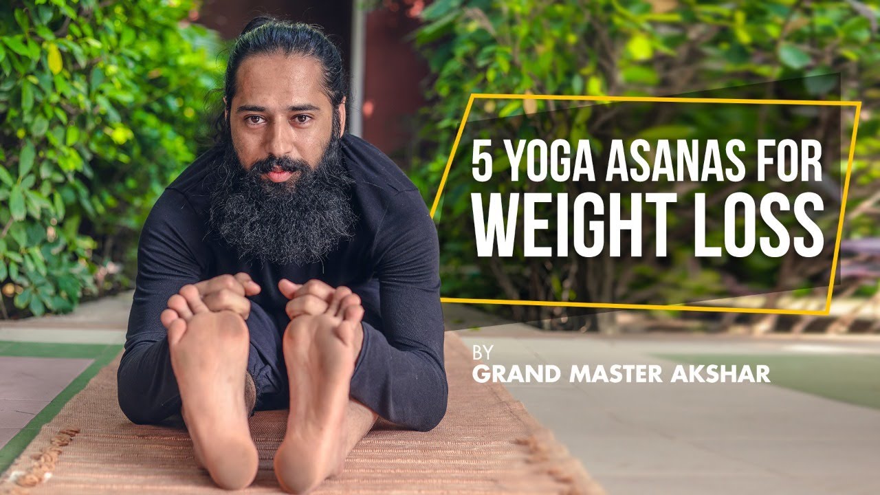 5 Yoga Asanas for Holistic Weight Loss | By Grand Master Akshar - YouTube