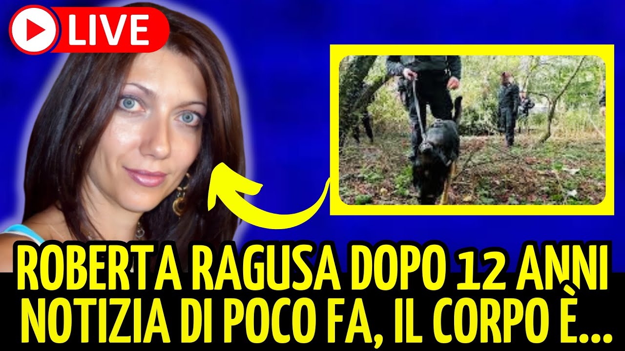 🔴 NOTIZIA SHOCK. ROBERTA RAGUSA DOPO 12 ANNI. IL CORPO È... LA NOTIZIA ...