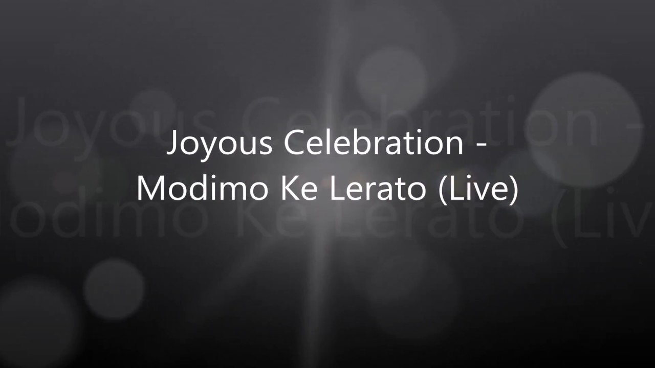 Joyous Celebration - Modimo Ke Lerato (live) lyrics - YouTube