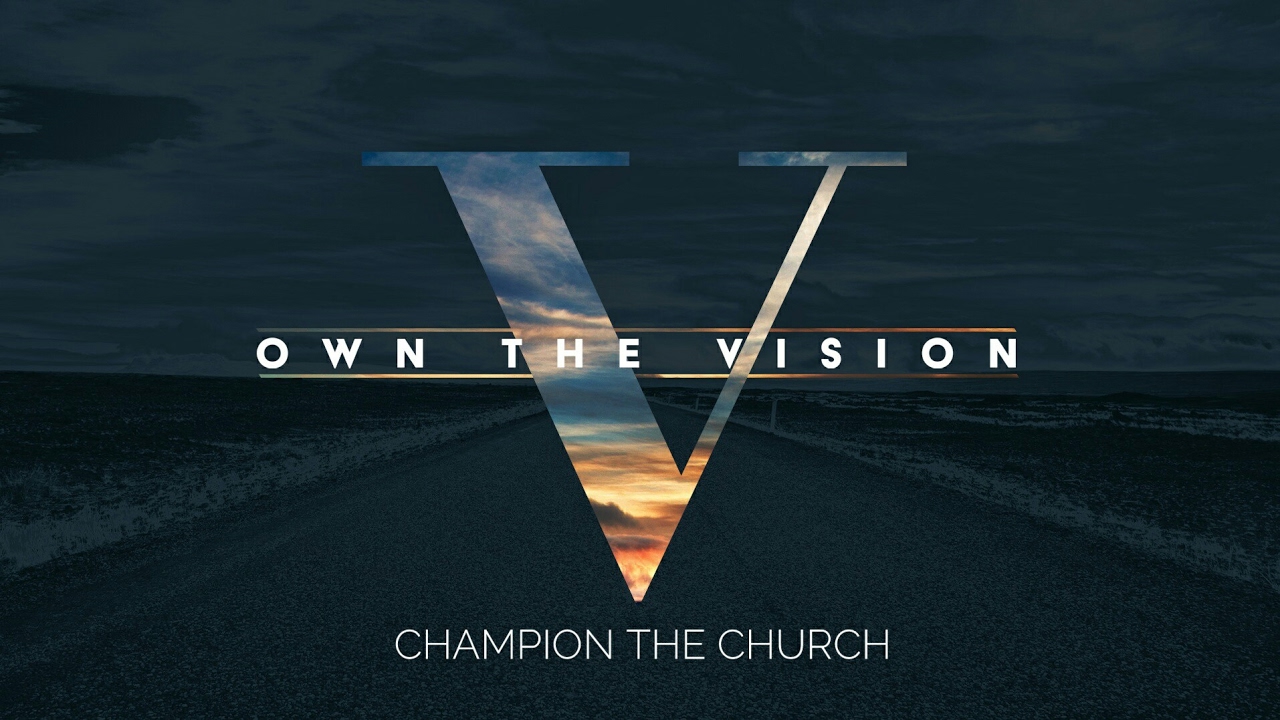 Champion the Church | Own the Vision Sermon Series - YouTube