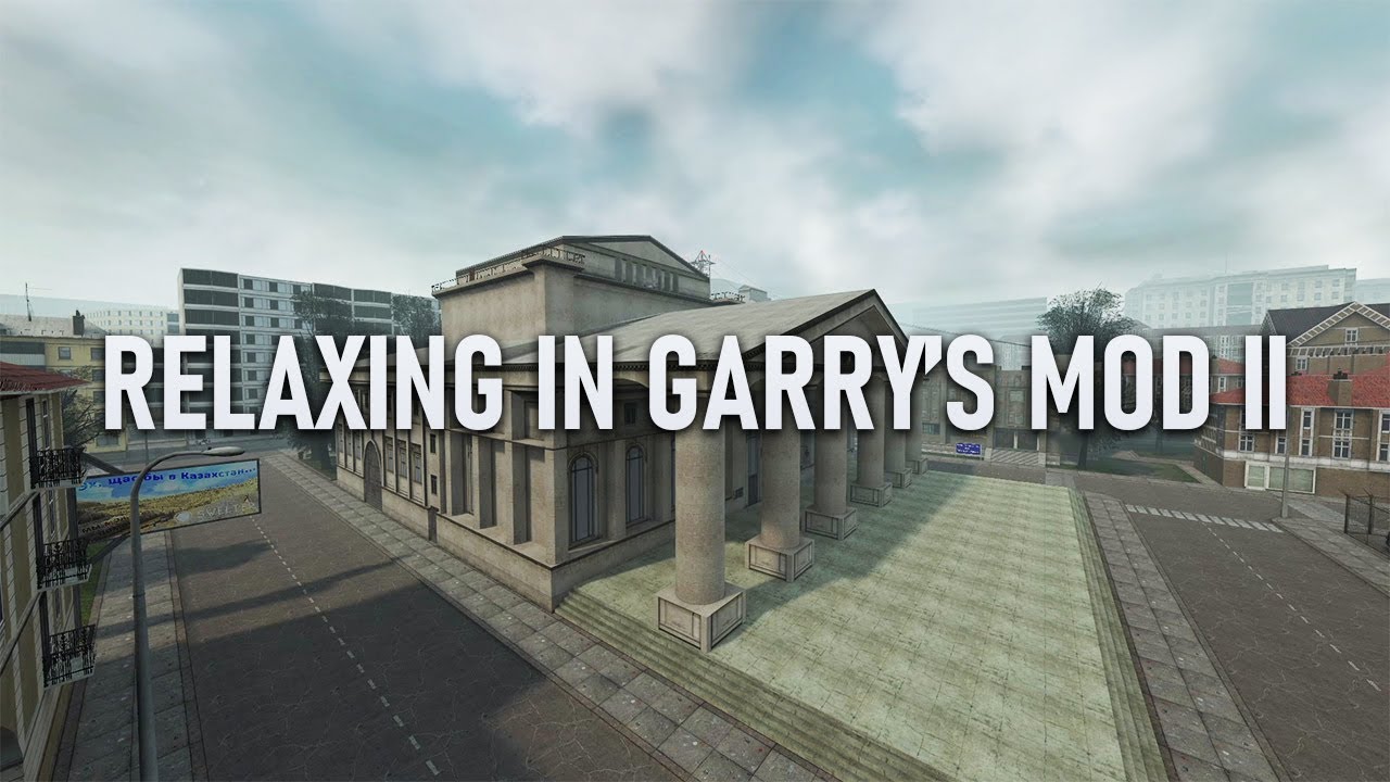 Relaxing In Garry's Mod II - YouTube