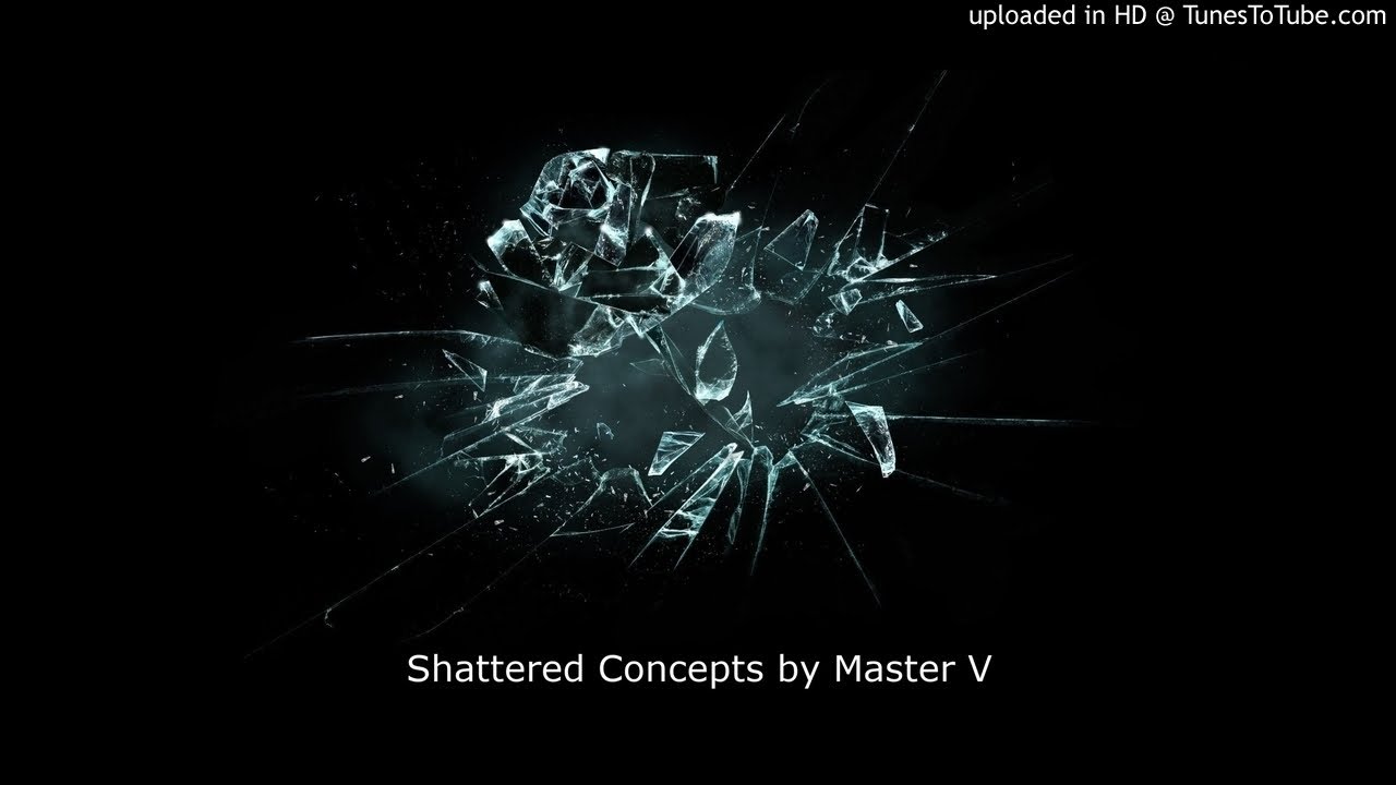 Shattered Concepts by Master V - YouTube