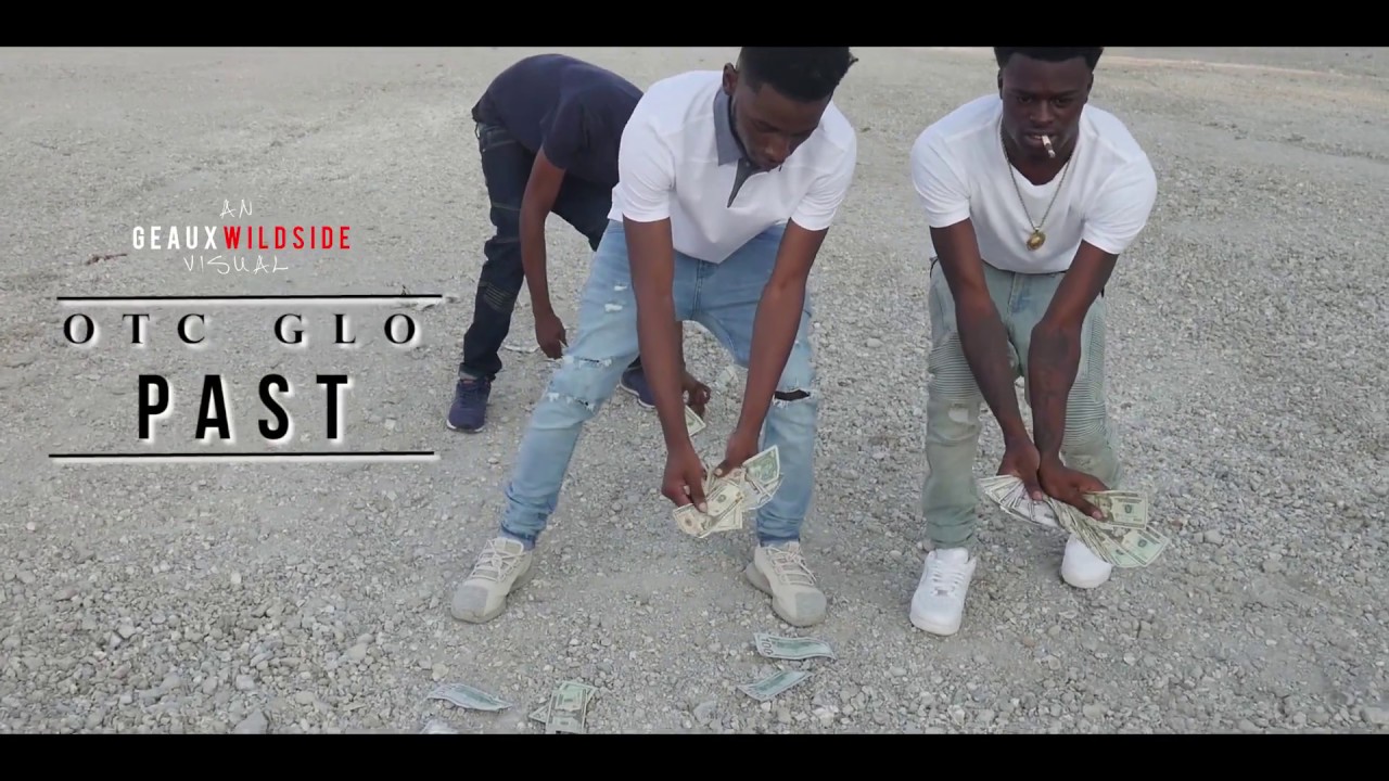 OTC Glo - Past (Official Music Video) (Shot By : Geauxwildside) - YouTube