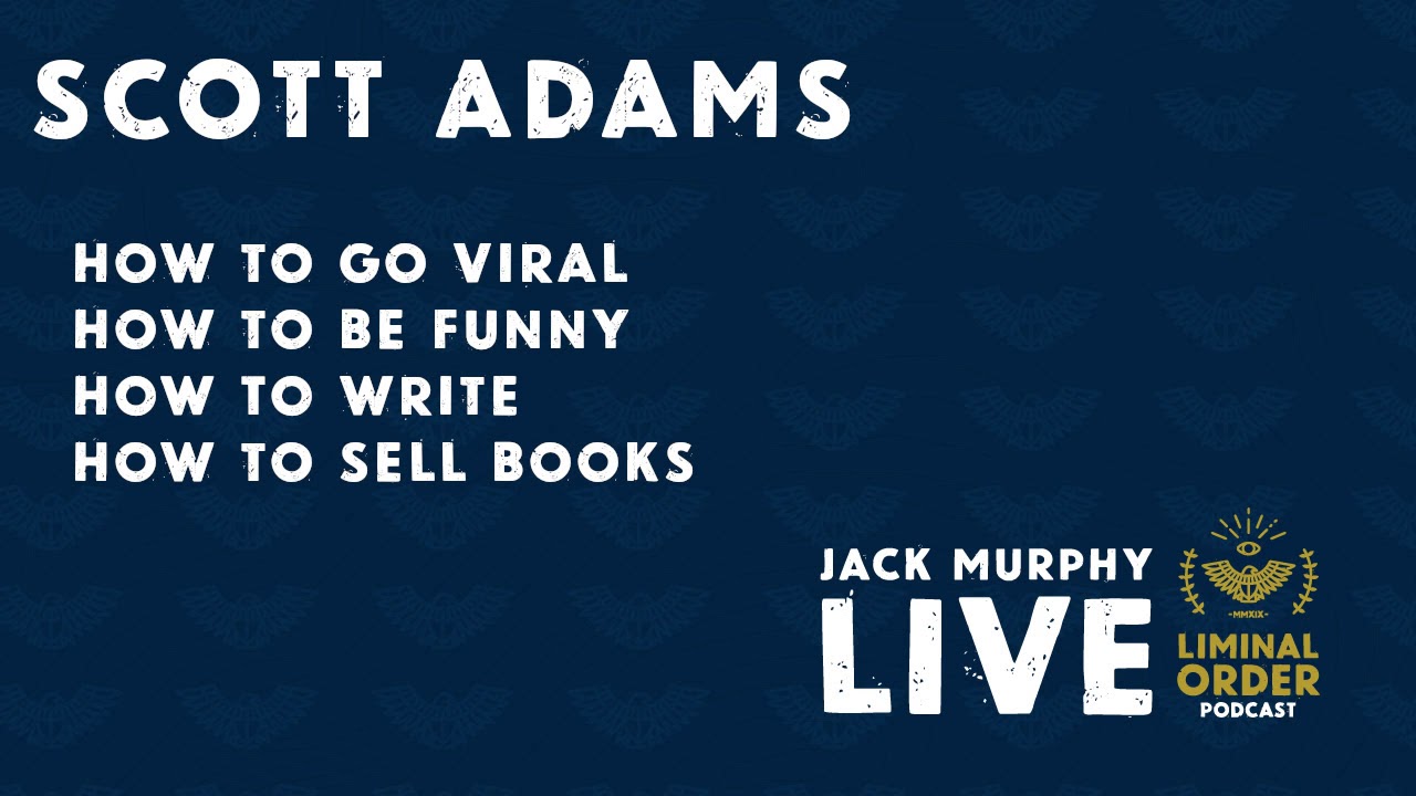 Scott Adams Shares his Secrets - How to go viral, how to be funny, how ...