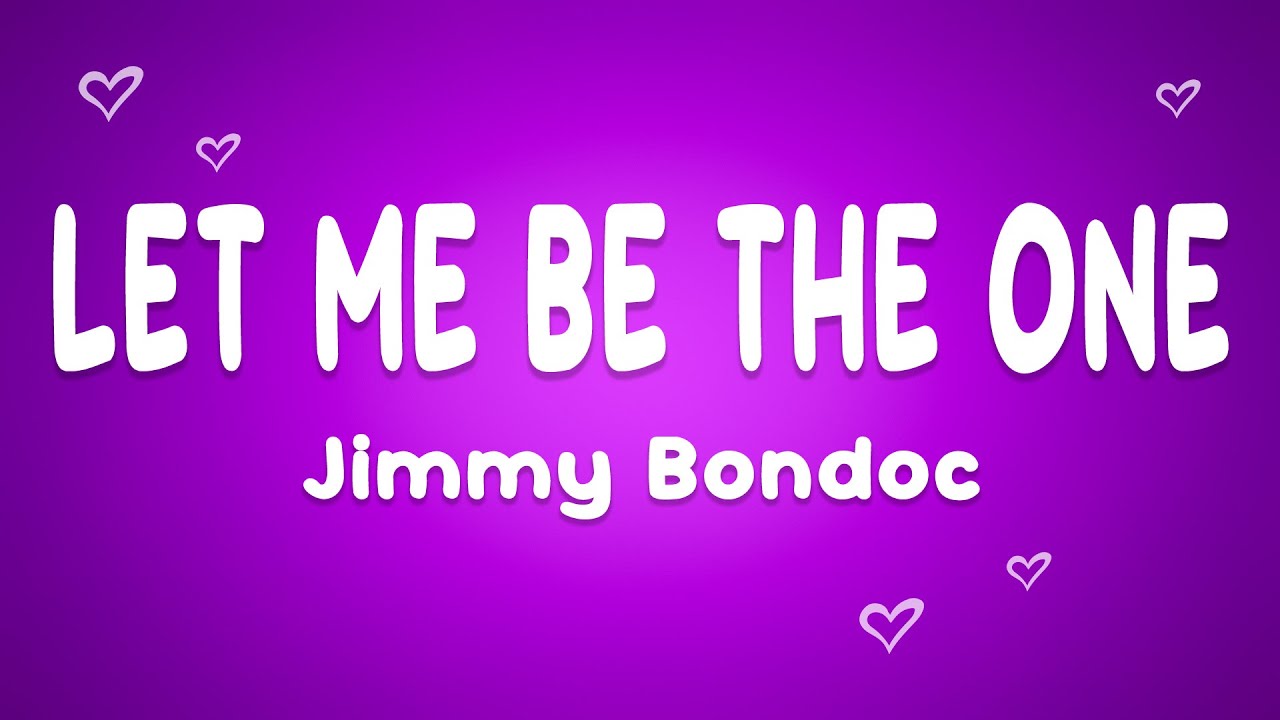 Jimmy Bondoc - Let Me Be The One - YouTube