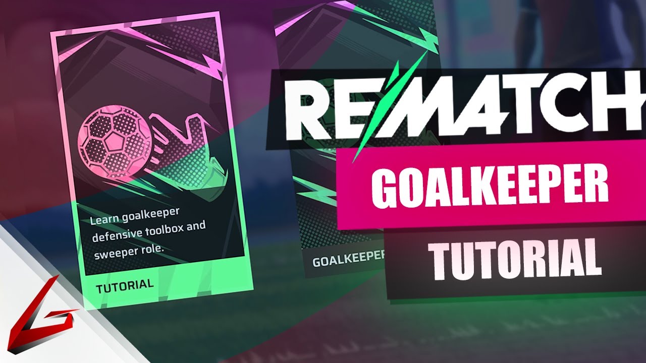 REMATCH - GOALKEEPER TUTORIAL - YouTube