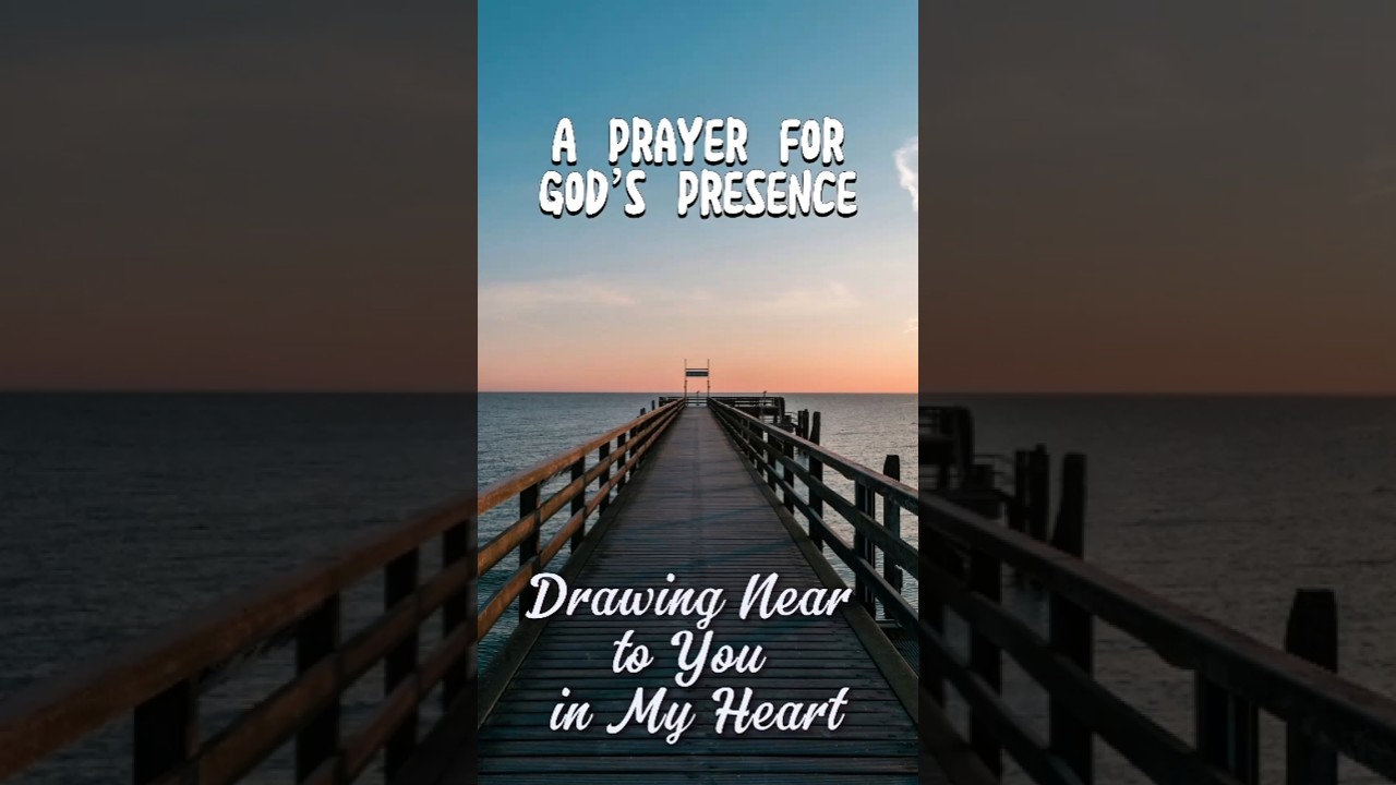 A Prayer for God’s Presence. (Drawing Near to You in My Heart) - YouTube