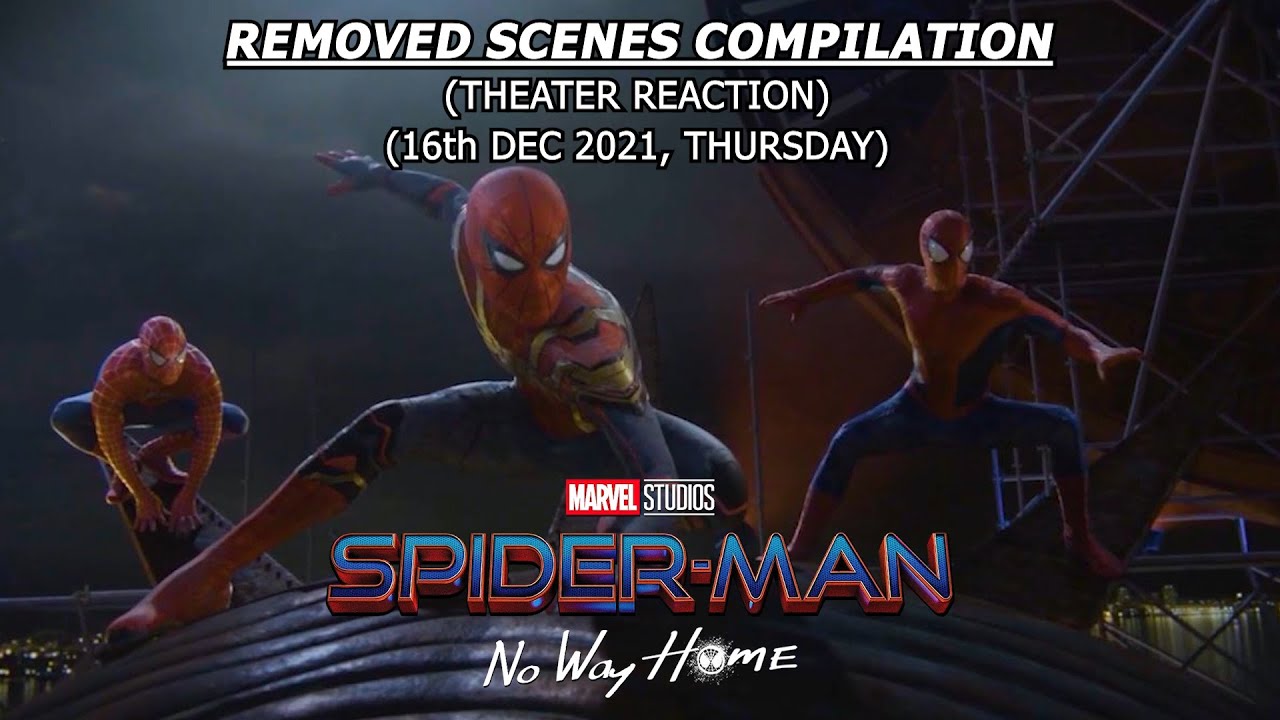 SPIDER-MAN : NO WAY HOME || REMOVED SCENES || BEST AUDIENCE REACTION ...
