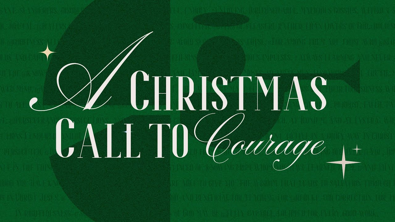 A Christmas Call to Courage, "The Courage of Faithfulness," 2 Timothy 4 ...