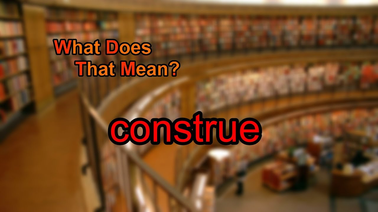 What does construe mean? - YouTube