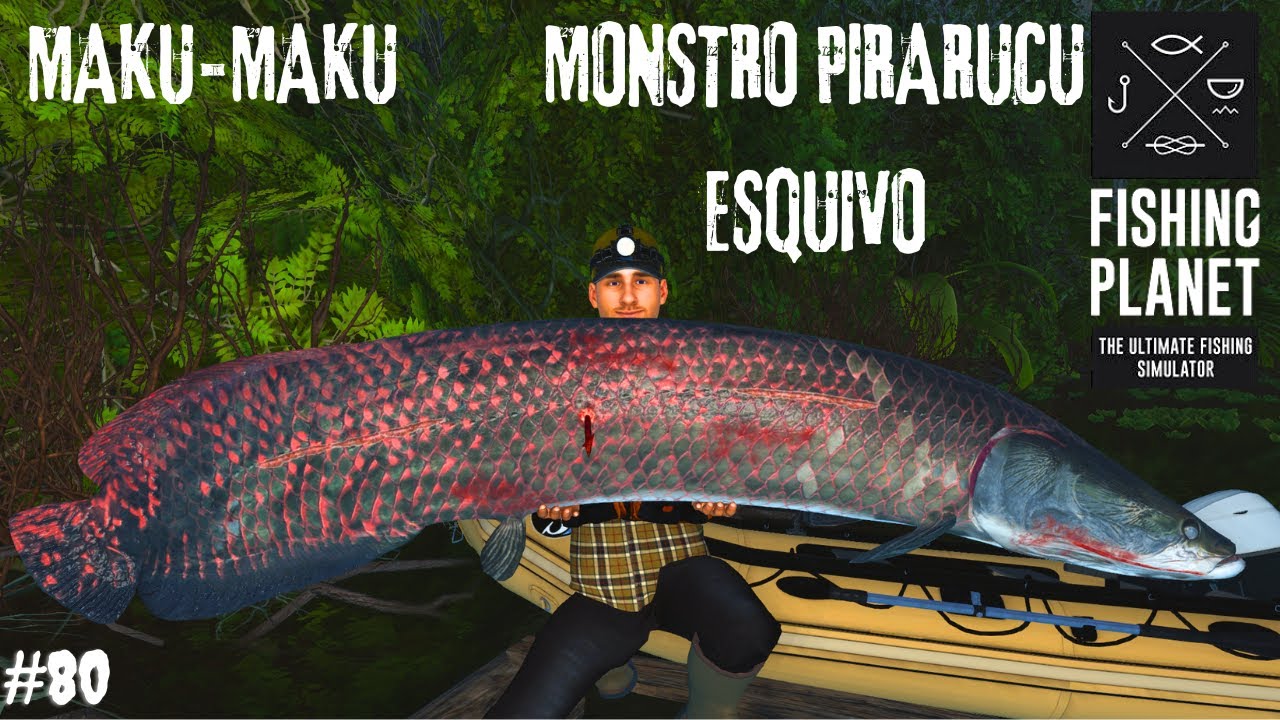FISHING PLANET #80 | MAKU-MAKU PEIXE MONSTRO PIRARUCU ESQUIVO - YouTube