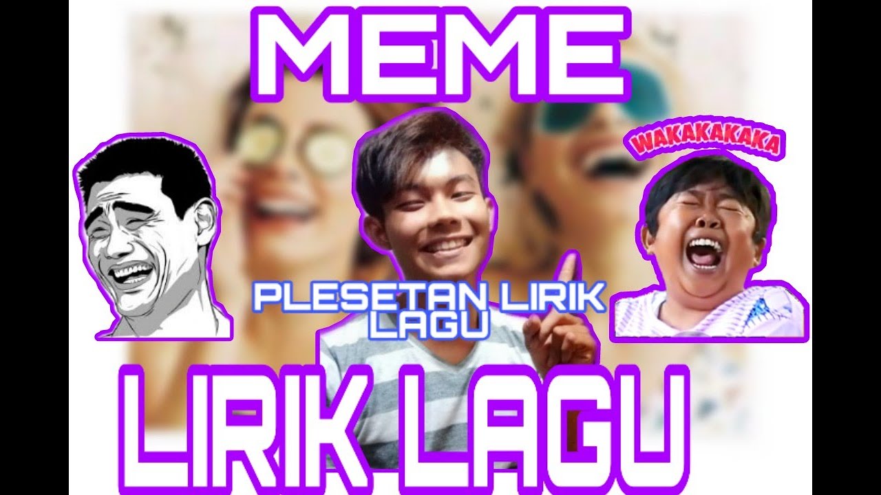 Ngakak meme lirik lagu!! Ganti lirik lagu - YouTube