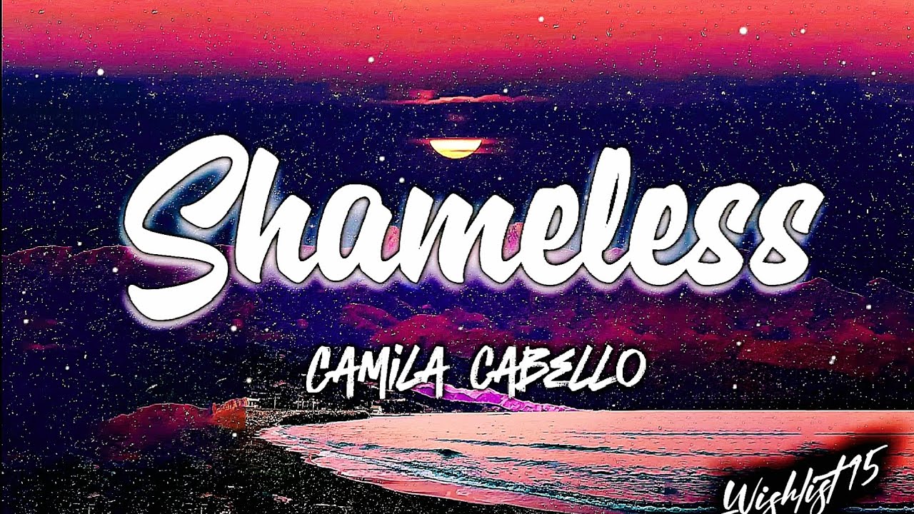 Shameless Song (Lyrics) Camila cabello #viral #wishlist15 #trending ...