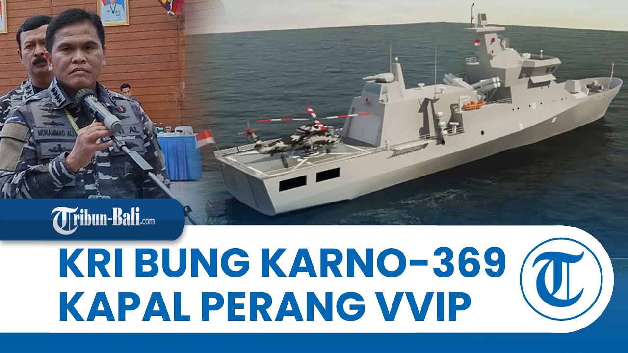 Makin Garang, TNI AL Tambah Alutsista, KRI Bung Karno-369, Kapal Perang ...