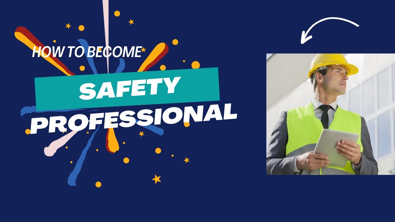 How to Become a Safety Professional in 2024: Step-by Step Guide ...