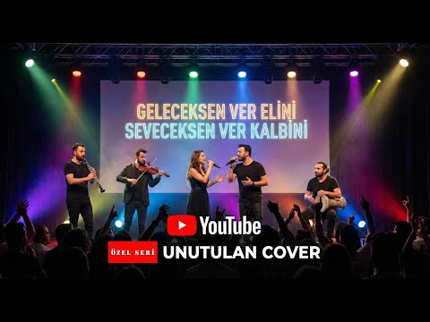 Geleceksen Ver Elini Seveceksen Ver Kalbini | Unutulan Cover 2026
