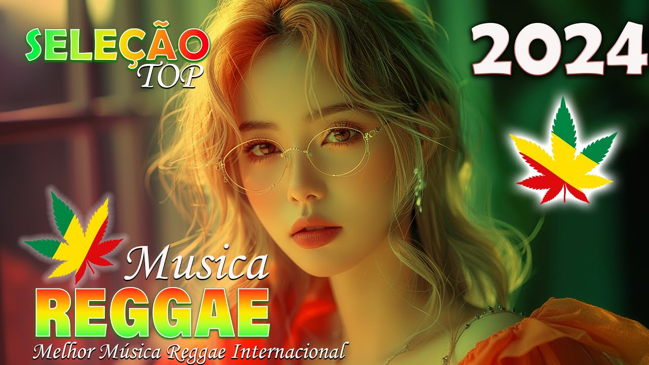 Música Reggae 2024 ♫ O Melhor do Reggae Internacional ♫ Reggae Remix ...