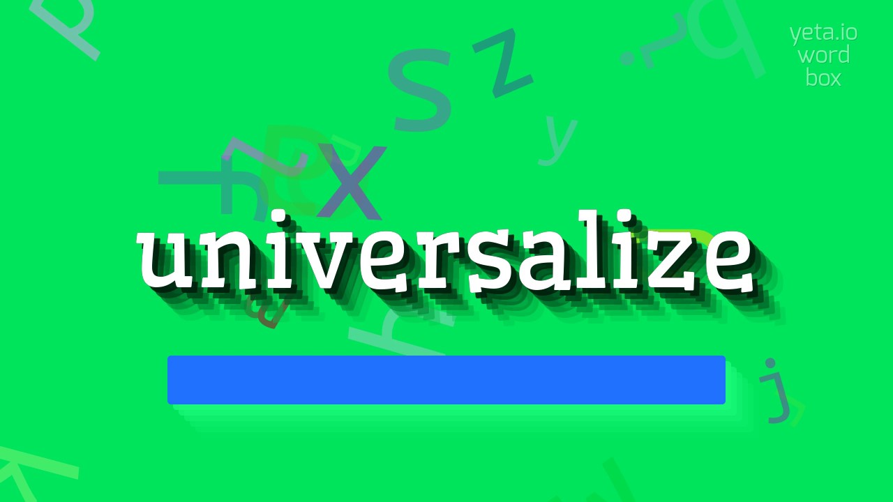 How to say "universalize"! (High Quality Voices) - YouTube