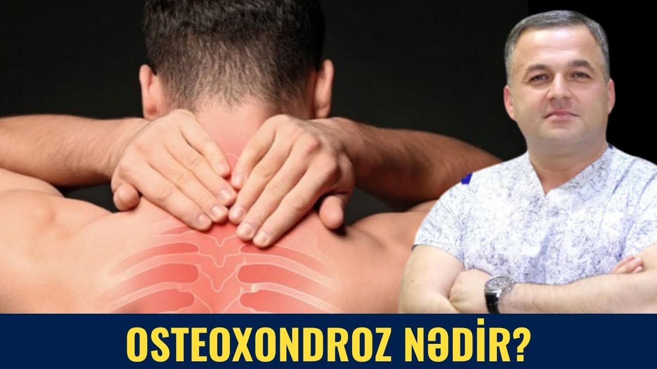 OSTEOXONDROZ Necə Xəstəlikdir? Müalicəsi necə Olmalıdır? | Vüsal ...