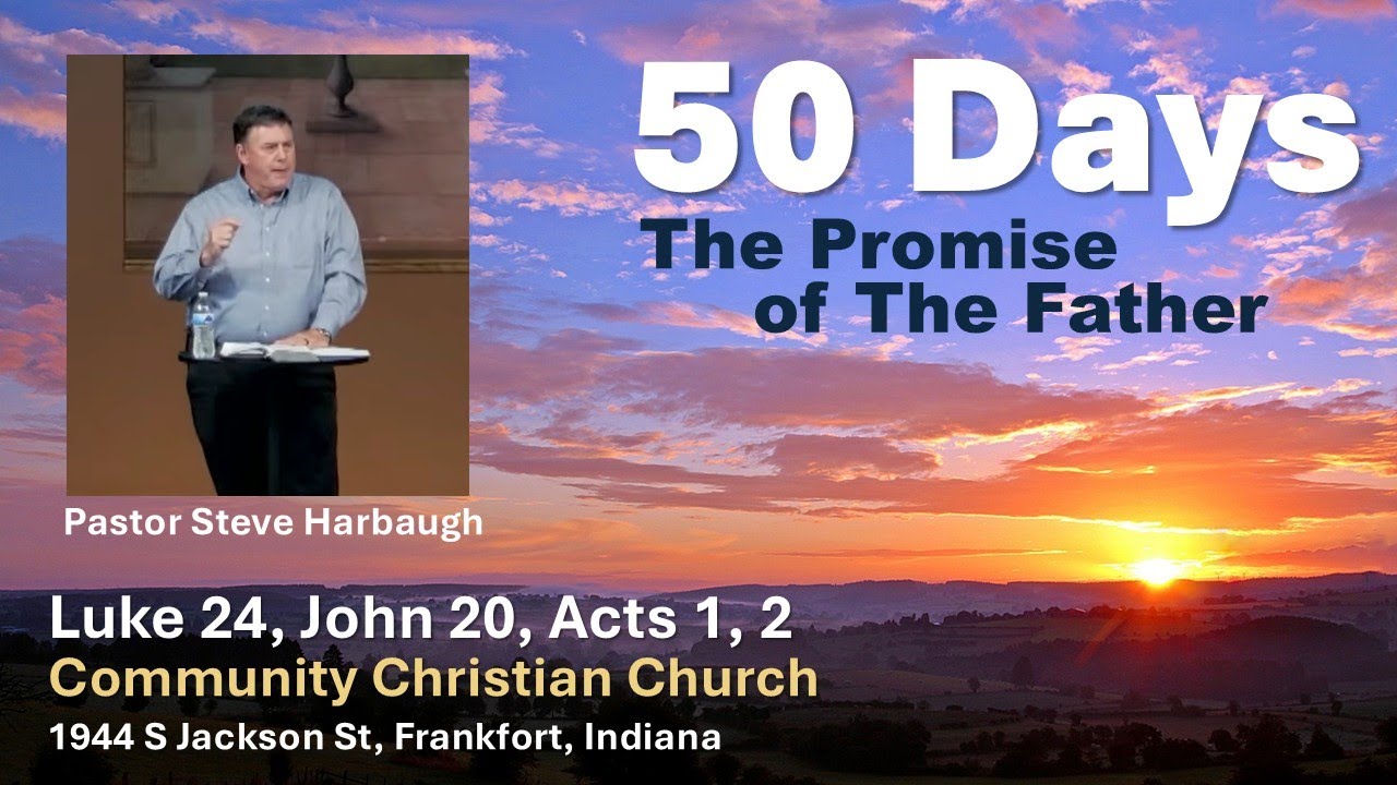 50 DAYS - The Promise of The Father, pastor Steve Harbaugh, Community ...