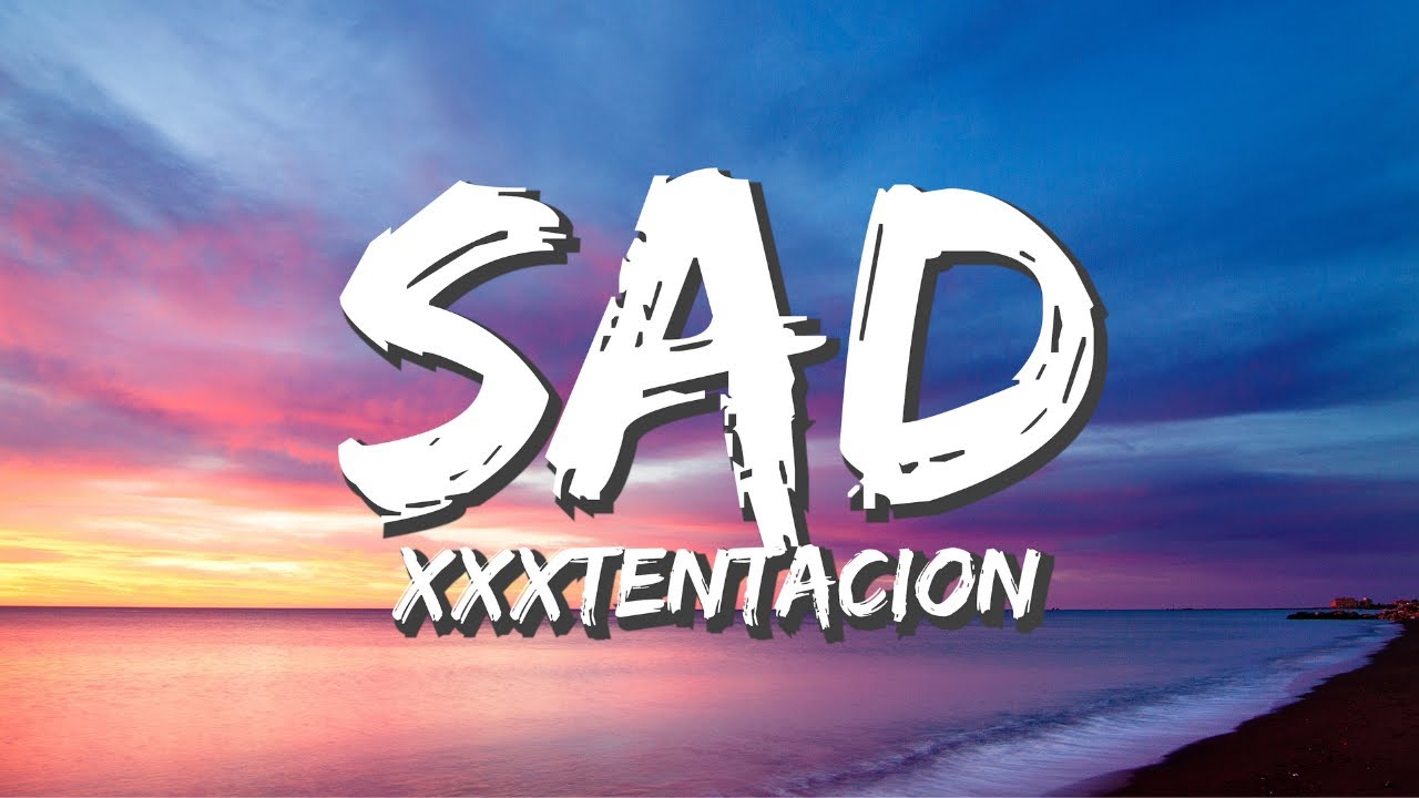XXXTENTACION -SAD! (Lyrics) - YouTube