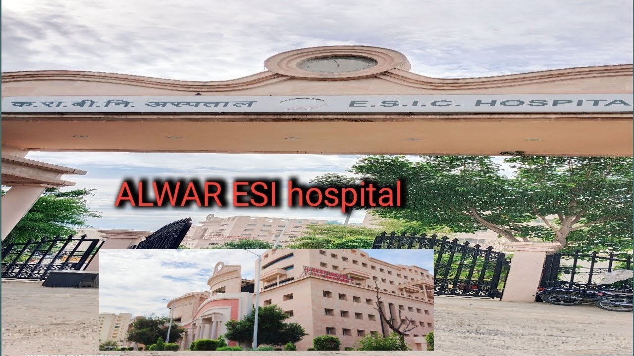 alwar ESI hospital dekhe || alwar ke esi hospital m kya _kya hai ...
