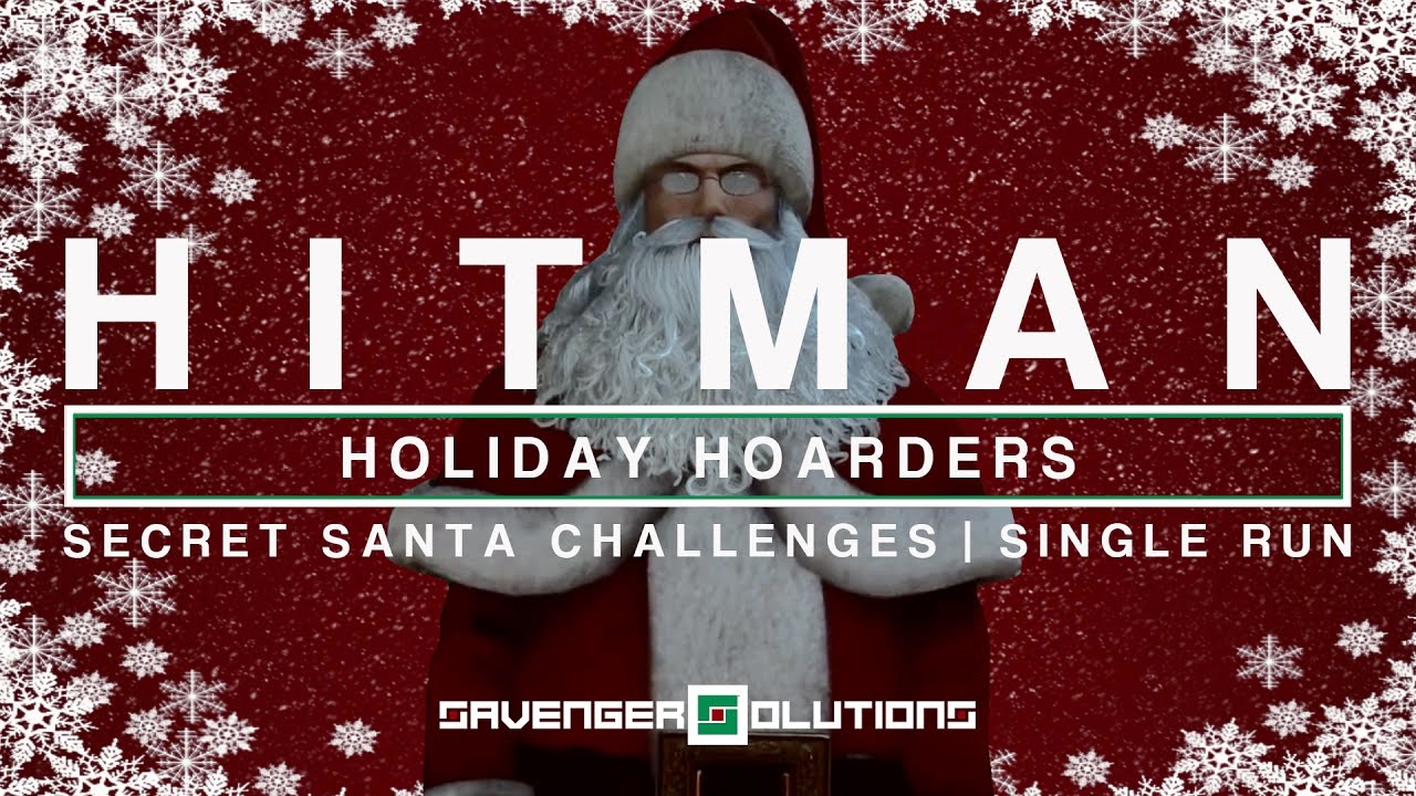 HITMAN | Holiday Hoarders Secret Santa Challenge Guide - SINGLE RUN ...