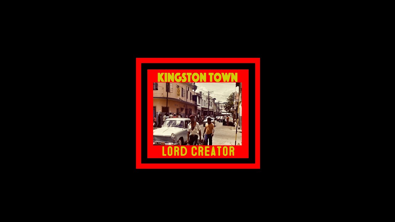 LORD CREATOR - 'KINGSTON TOWN' (Ian Stone's 2023 Remixed & Extended ...