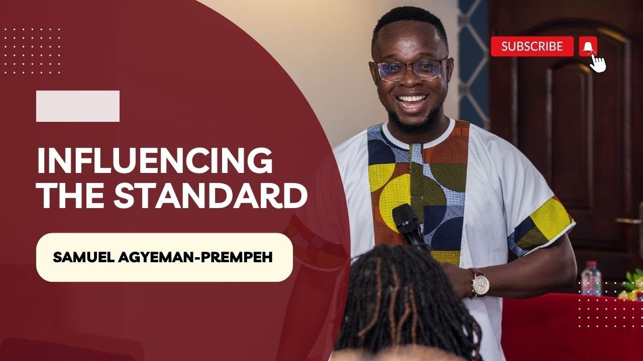 Samuel Agyeman-Prempeh - Influencing The Standard - YouTube