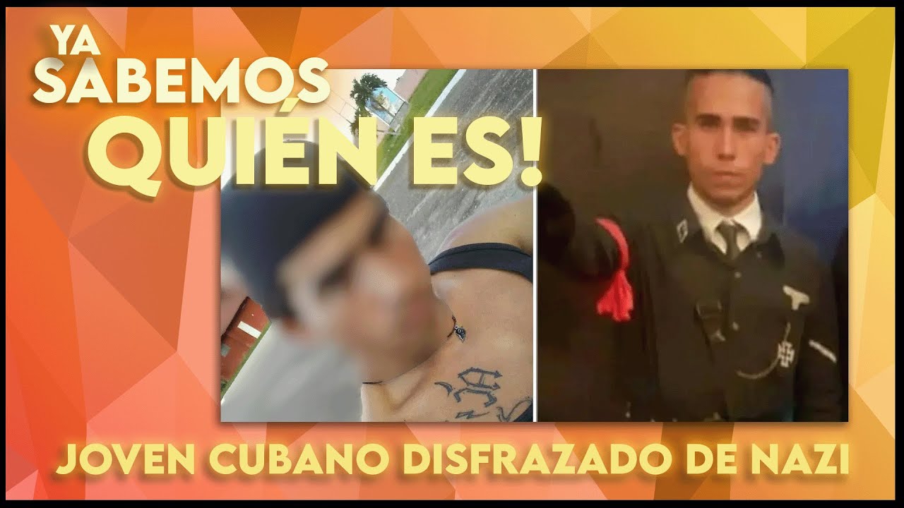 Identificado joven cubano que se disfrazó de NAZ1 en feista de ...