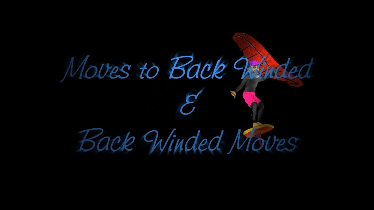 Moves to Back Winded & Back Winded Moves Wing Foiling (video only ...