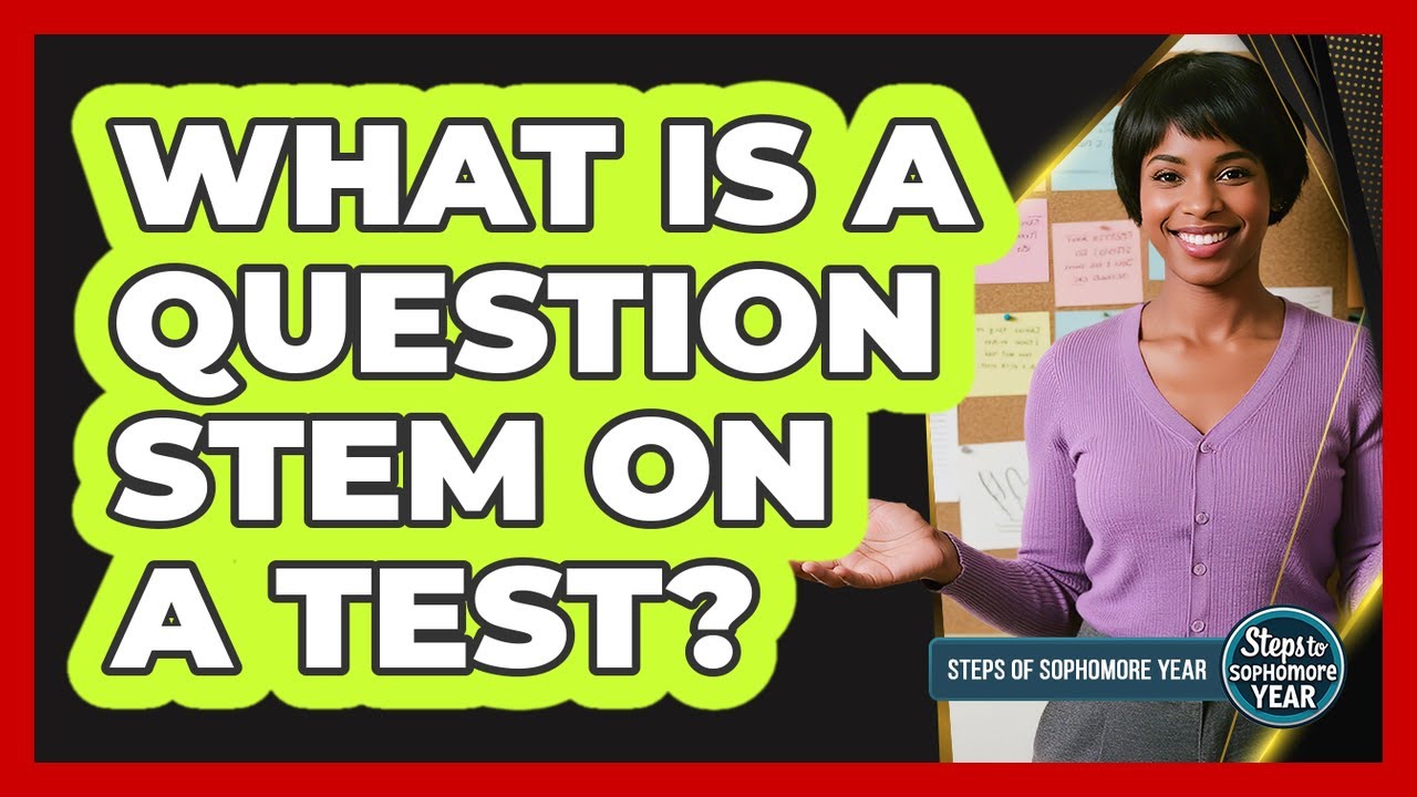 What Is A Question Stem On A Test? - YouTube
