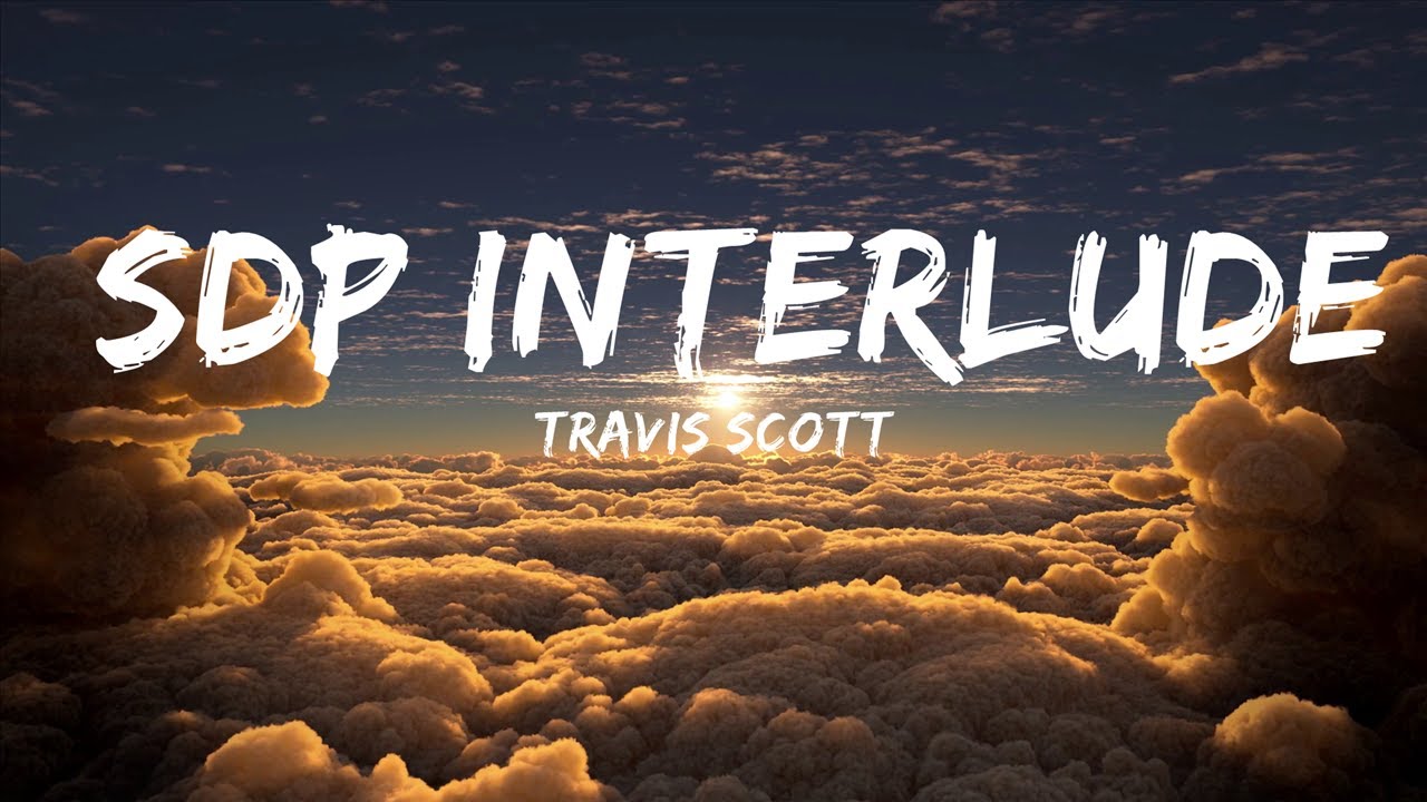 Travis Scott - SDP Interlude (Lyrics) | 1hour Lyrics - YouTube