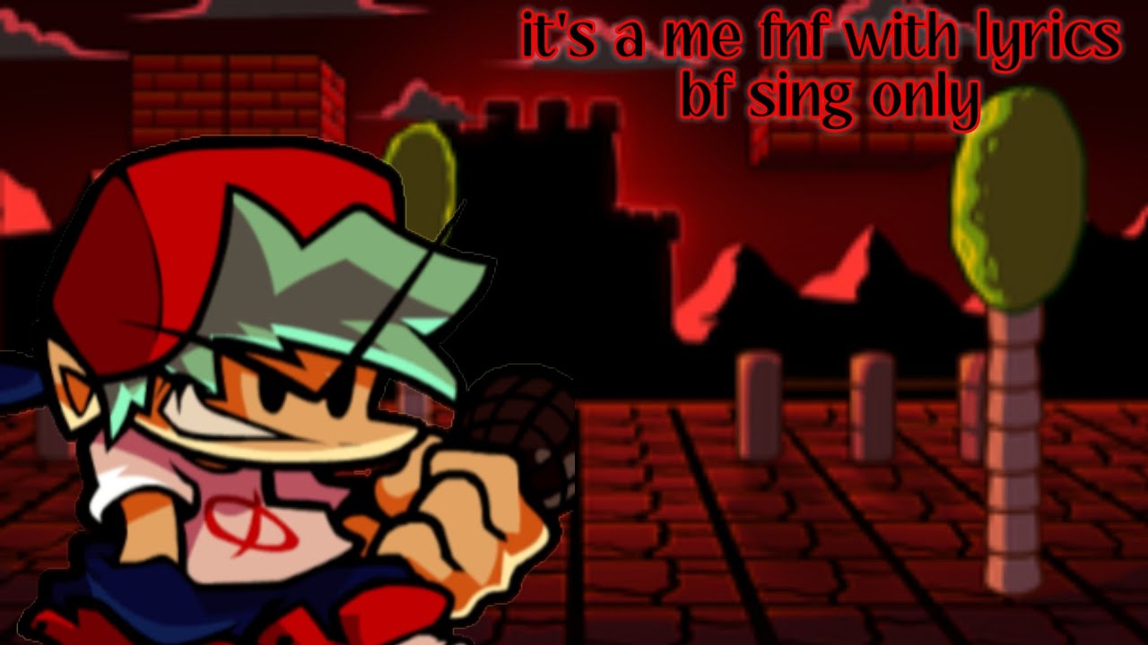 It's a me fnf with lyrics but bf sing/(bf voice) | Mario madness V2 ...