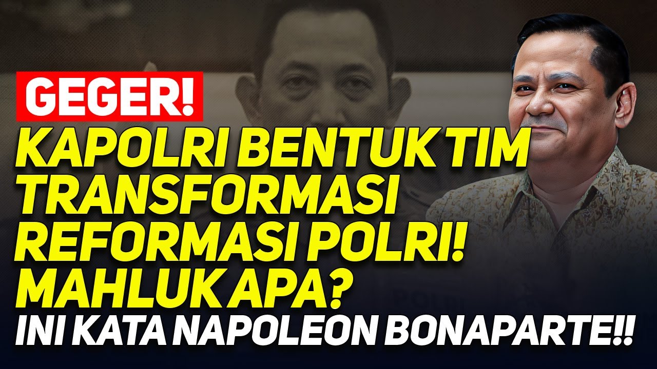 GEGER! KAPOLRI BENTUK TIM TRANSFORMASI REFORMASI POLRI! MAHLUK APA? INI ...