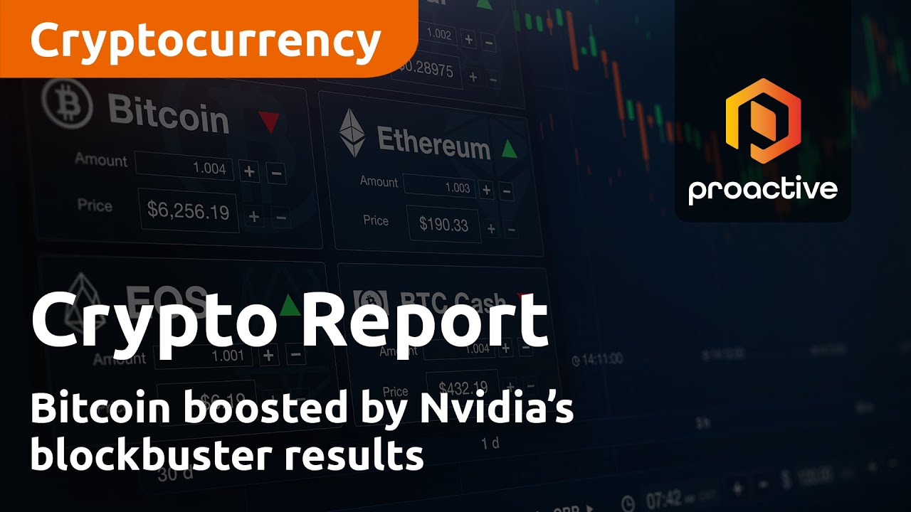 Crypto Report: Bitcoin boosted by Nvidia’s blockbuster results - YouTube