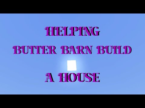 Butter Barn Adventures | Episode 1: Helping Butter Barn Build A House ...