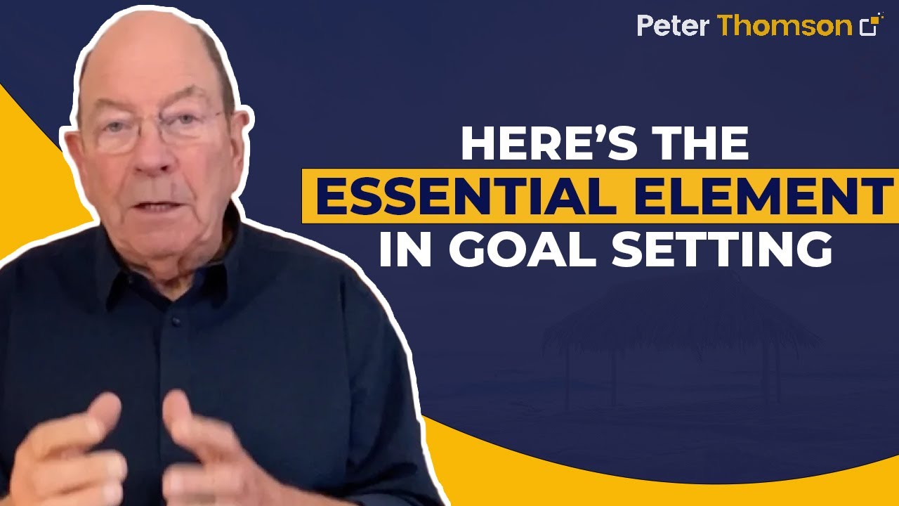 Here’s the Essential Element in Goal Setting | Goal Setting | Peter ...