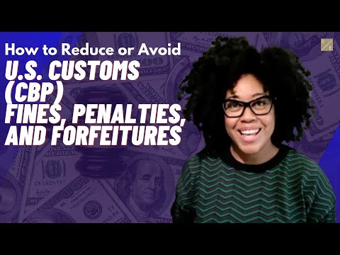 How to Reduce or Avoid U.S. Customs (CBP) Fines, Penalties, and Forfeitures