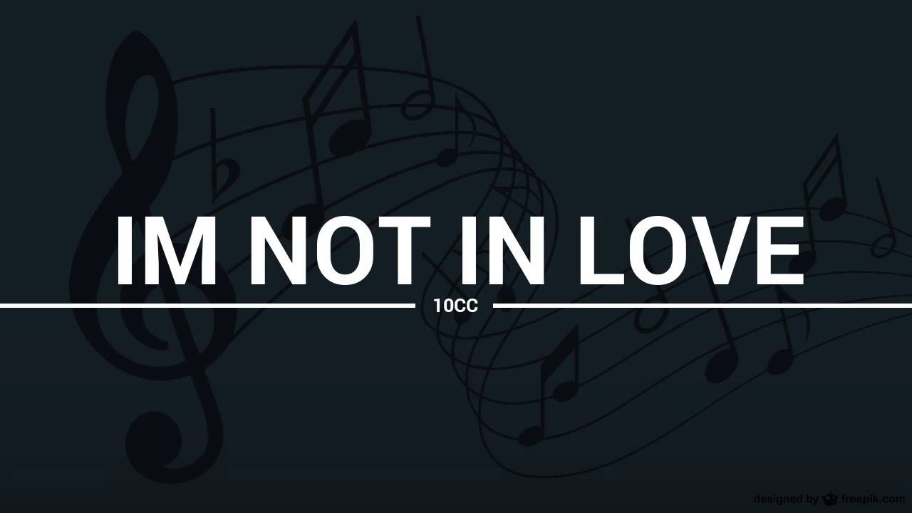 10cc - Im Not In Love (lyrics, karaoke, cover) - YouTube